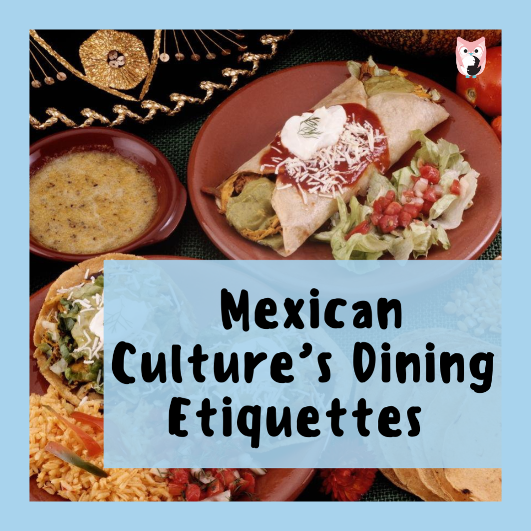 Dining Etiquettes of the Mexican Culture | CueKids Eclass