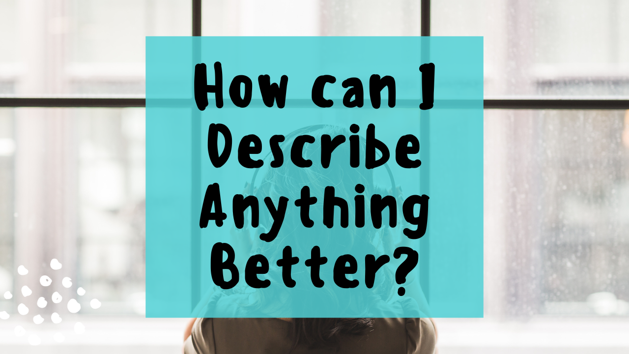 How can I describe anything better? - CueKids Eclass